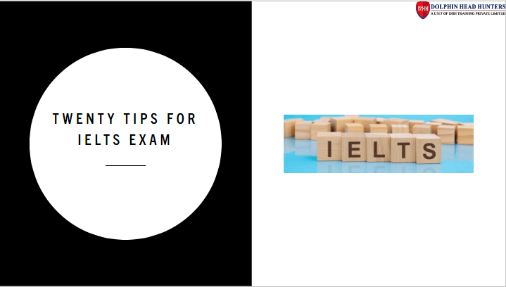 List of Top Twenty Tips for the IELTS Exam